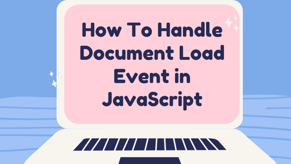 How To Handle Document Load Event In JavaScript - InfoTechSite