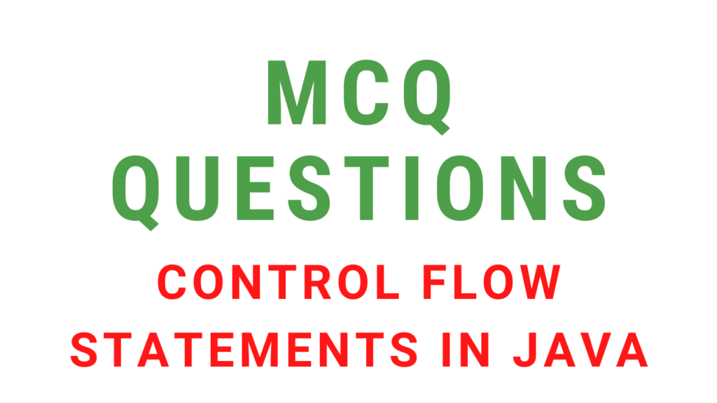 Top 20 MCQ Questions On Control Flow Statements In Java - InfoTechSite
